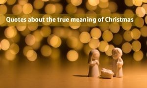 55 Inspirational Quotes about the True Spirit of Christmas – Inspiring Tips